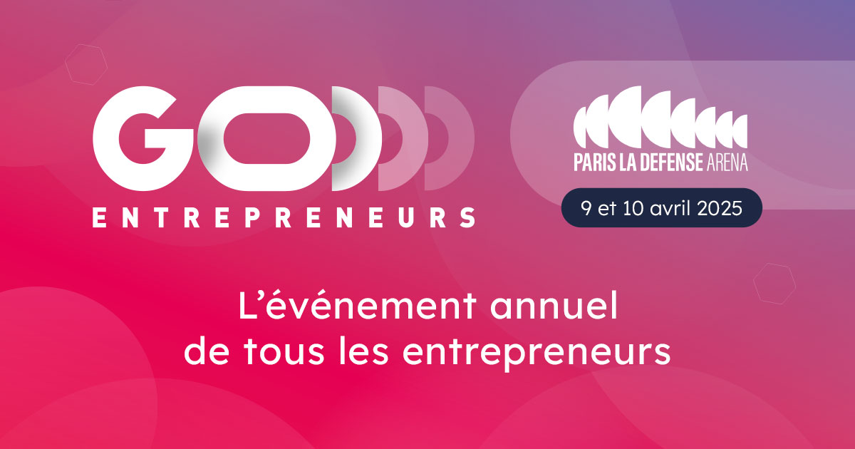 GO Entrepreneurs 2025 - 9 & 10 avril - Paris La Défense Arena